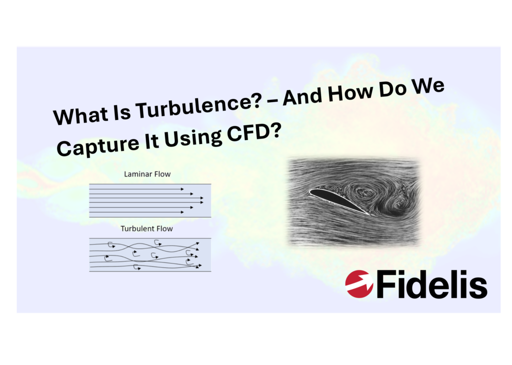 What Is Turbulence? - And How Do We Capture It Using CFD? - Fidelis ...