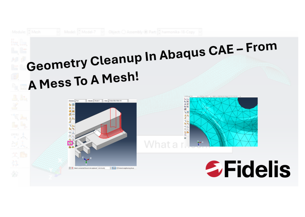 Geometry Cleanup In Abaqus CAE - From A Mess To A Mesh - Fidelis ...