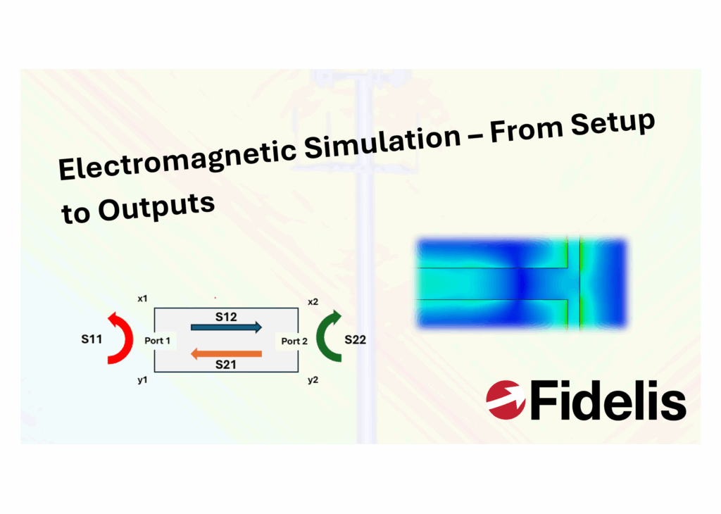 Electromagnetic Simulation - From Setup To Output - Fidelis Engineering ...