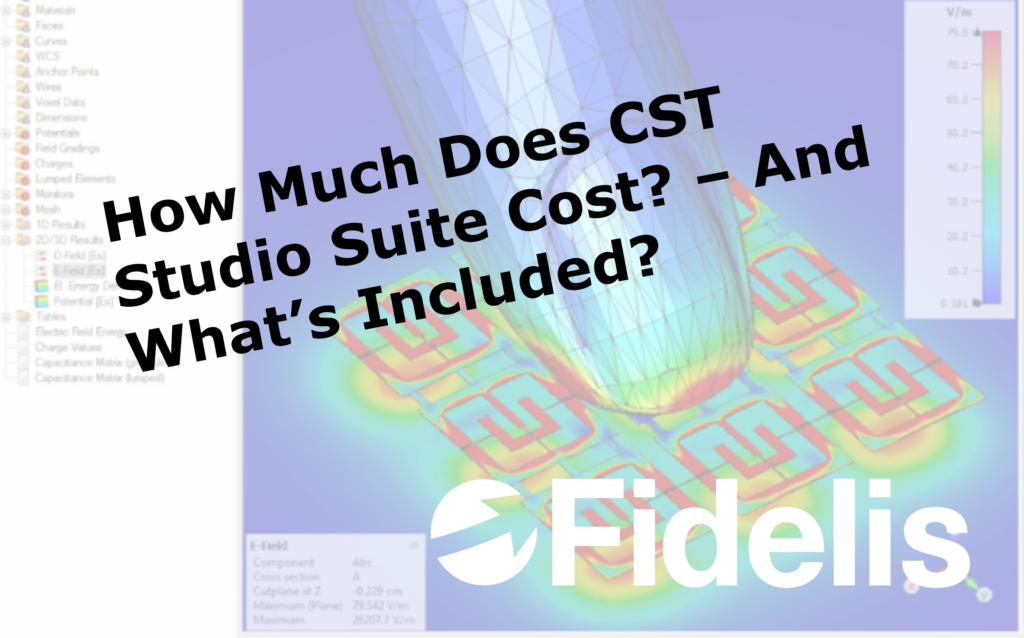 How Much Does CST Studio Suite Cost? - And What's Included? - Fidelis ...